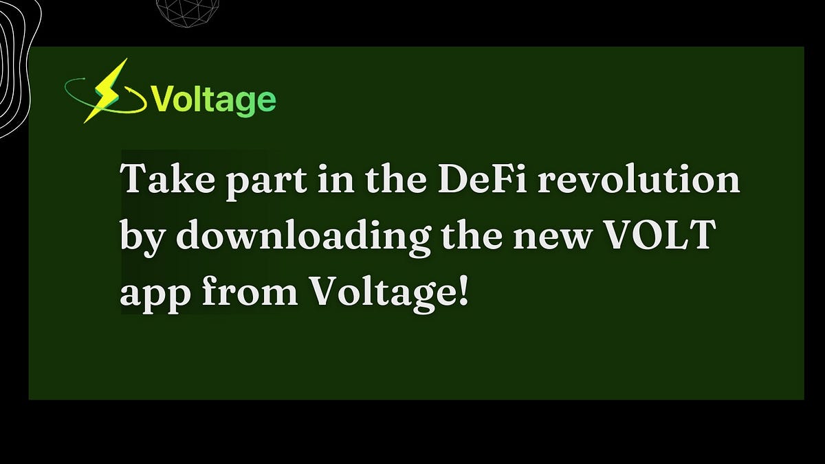 Take part in the DeFi revolution by downloading the new VOLT app from Voltage! | by ...