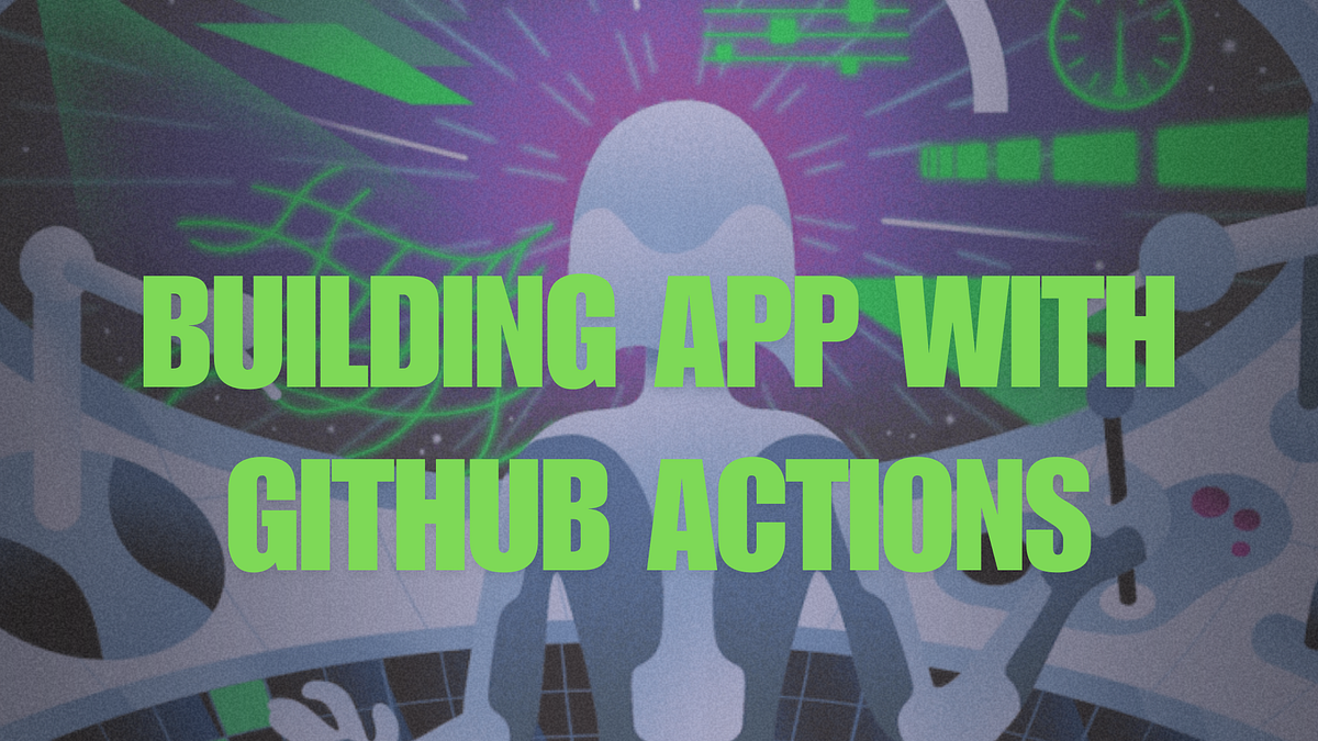 Building An Application With Github Actions A Practical Guide To Cicd With Nextjs By Najam