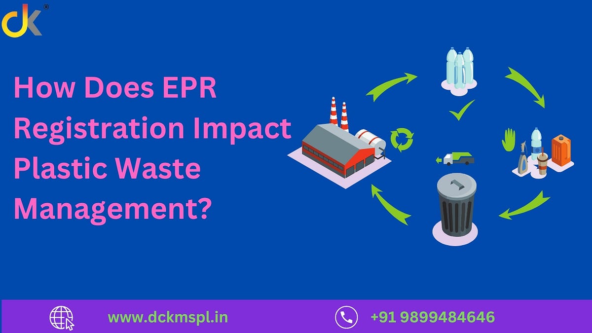 How Does EPR Registration Impact Plastic Waste Management? | by Tina ...