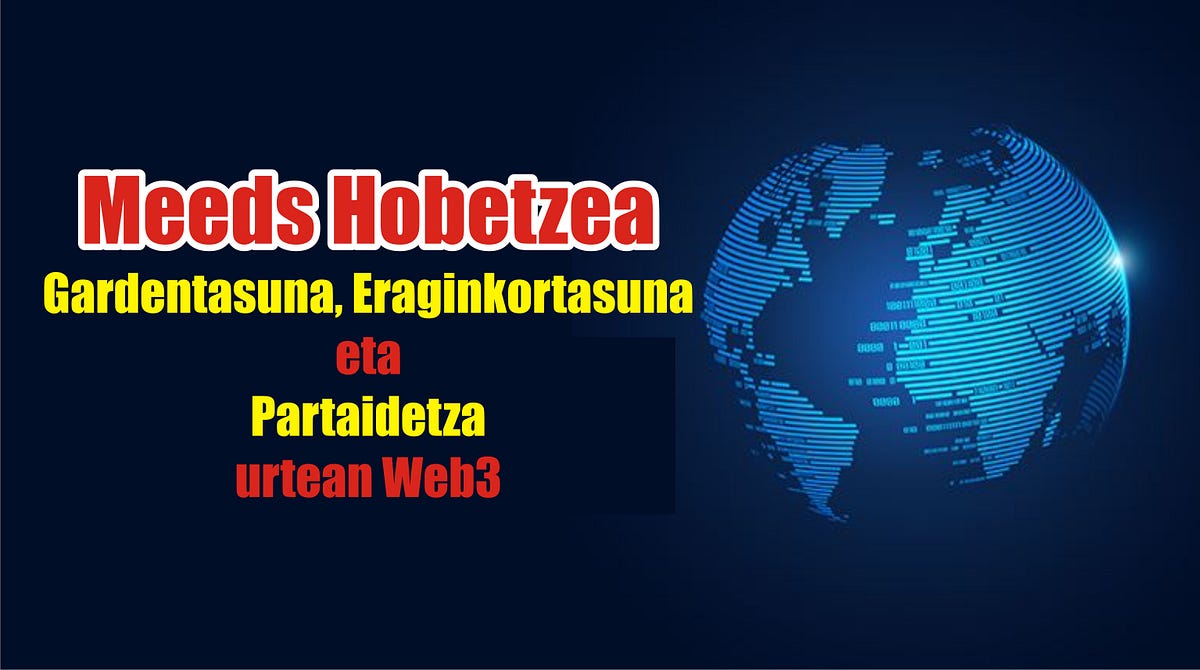 Web3-n gardentasuna, eraginkortasuna eta parte-hartzea hobetzen ditu ...