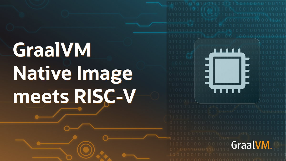 GraalVM Native Image meets RISC-V | by Sacha Coppey | graalvm | Medium