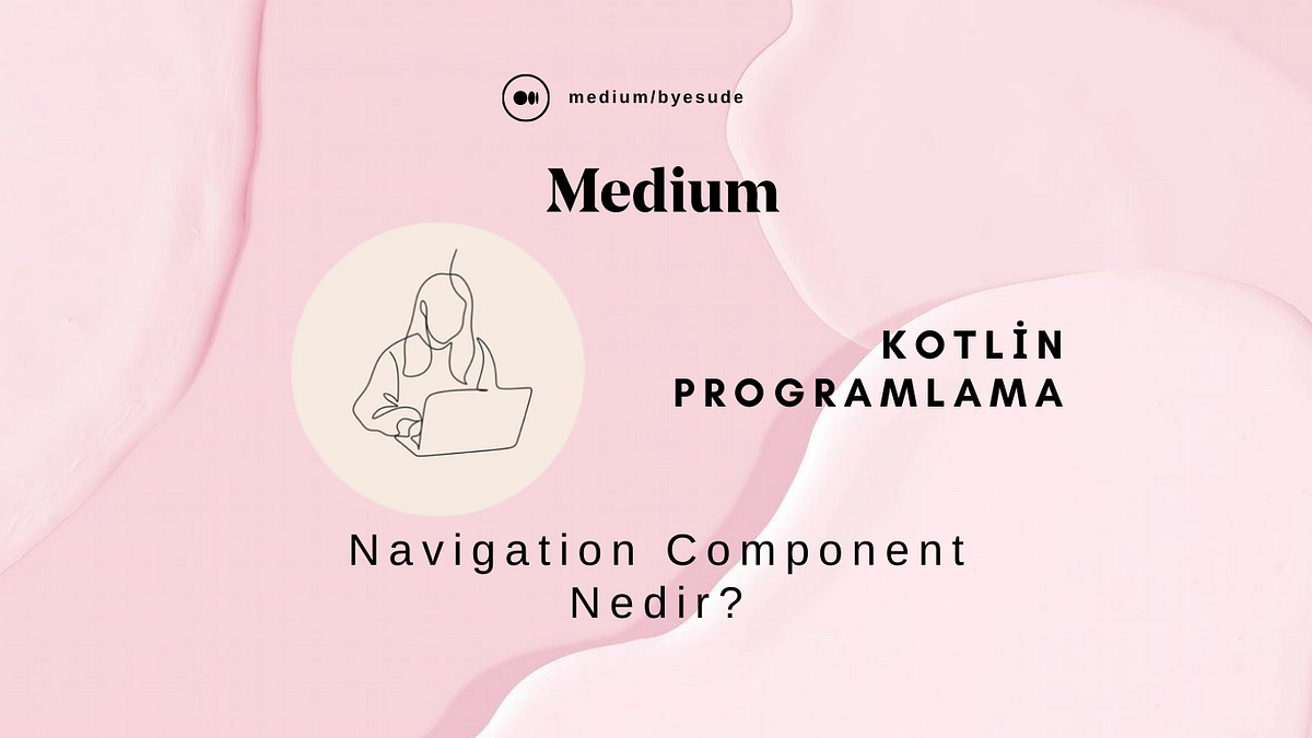 Android Studio’da Navigation Component Kullanımı | by ☁︎ Ecem Sude Ozan ...