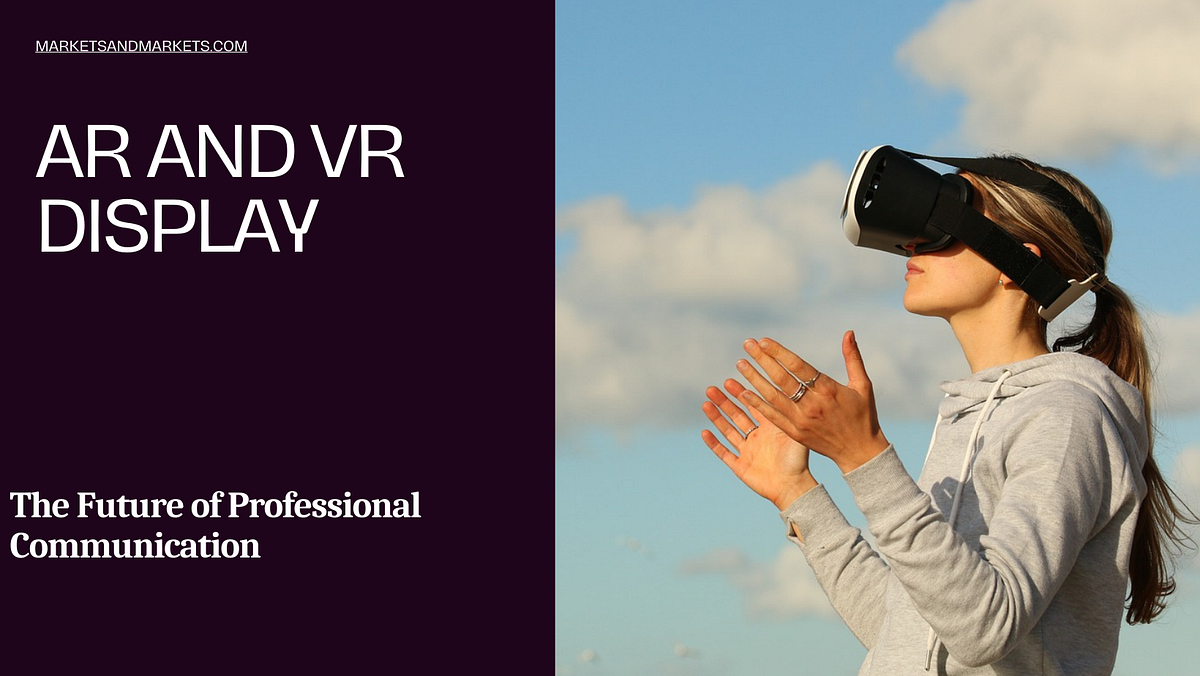 AR & VR Headsets Lead the Charge: Display Industry to Hit $8.2 Billion ...