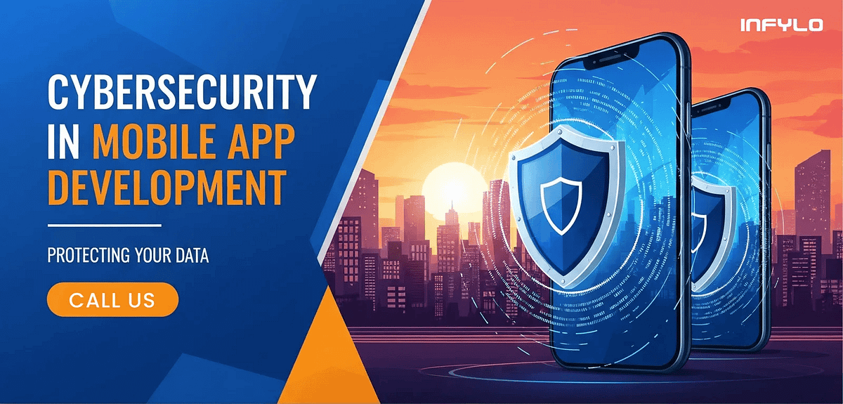 Why Cybersecurity is the Backbone of Mobile App Development | by Infylo ...