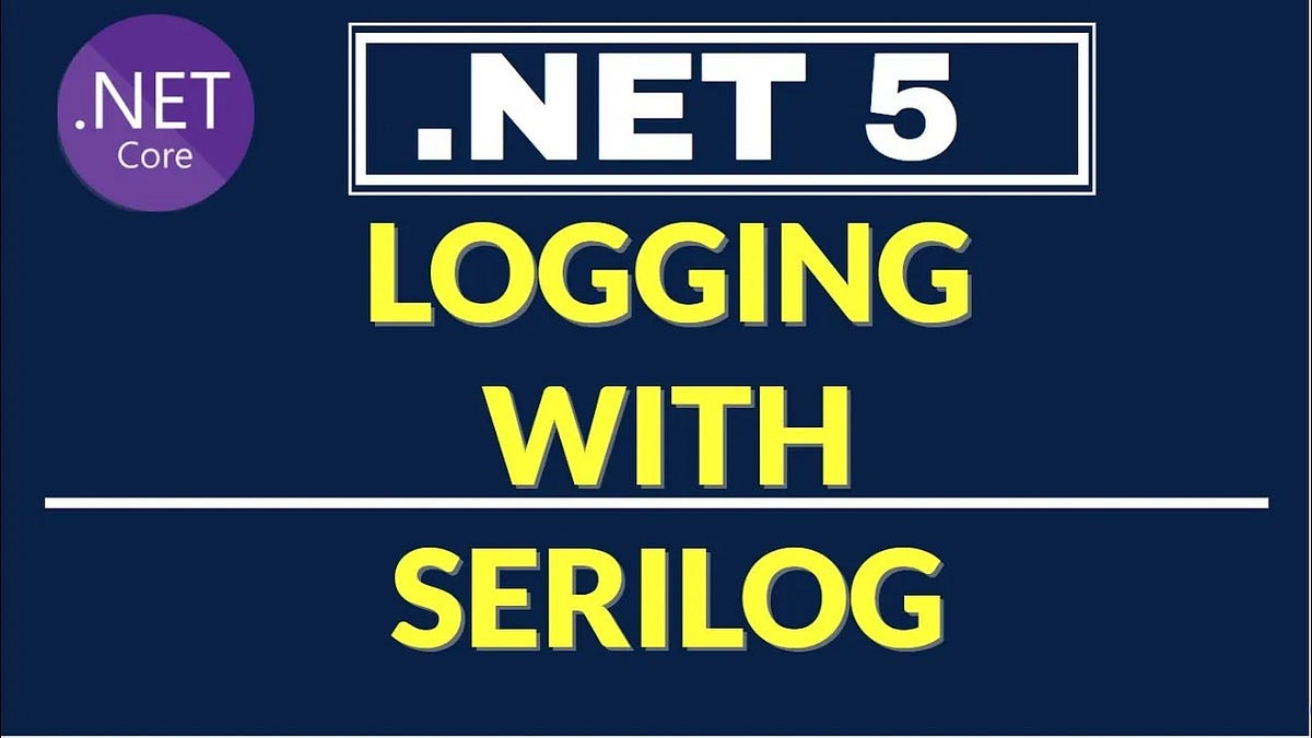 Logging using Serilog- ASP .Net Core 6 | by Harsh Pal | Medium