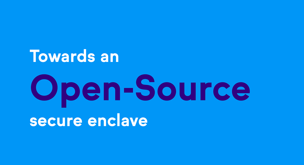 Towards an Open-Source Secure Enclave | by The Oasis Labs Team | Oasis ...