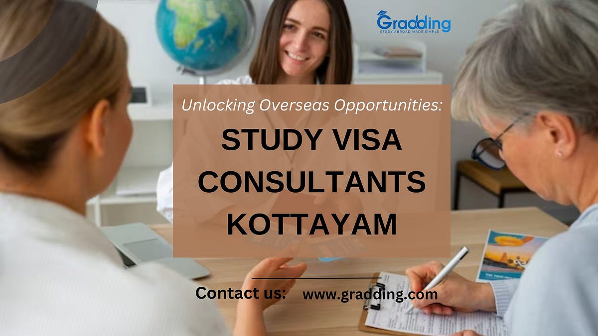 Unlocking Overseas Opportunities:Study visa consultants Kottayam ...