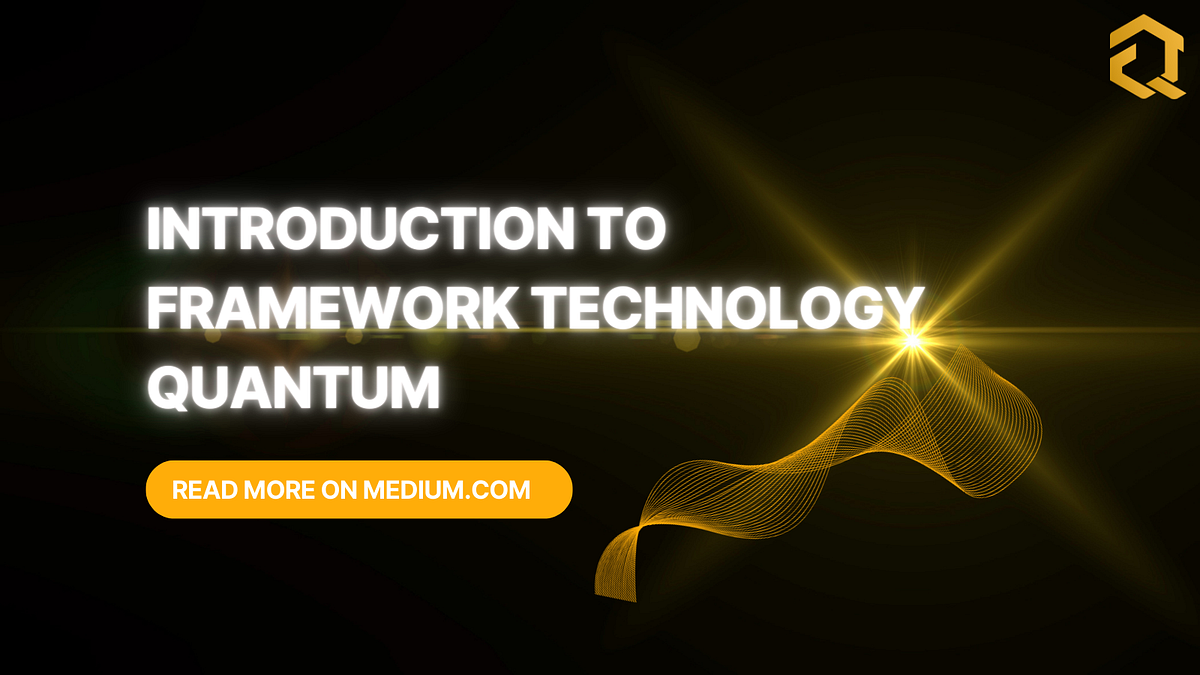 Unveiling Framework Technology Quantum: Pioneering a New Era of Digital ...
