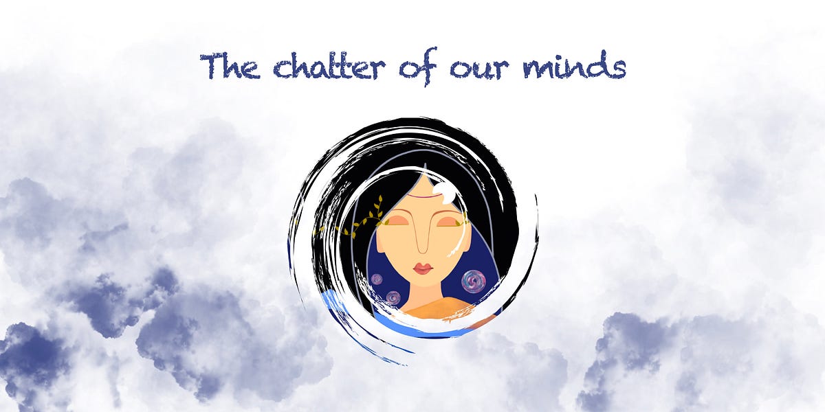 How to recognize the chatter of our minds? | by Maede Mousavi | Medium