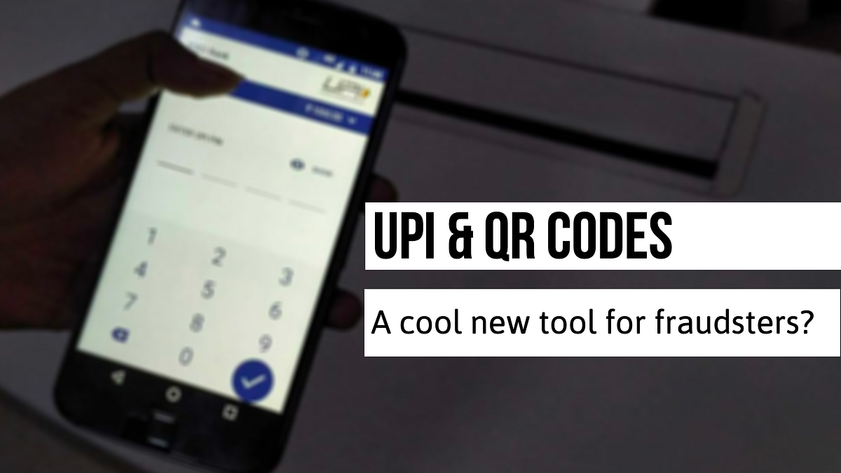 UPI & QR Codes — A cool new tool for fraudsters? | by Sumanth ...