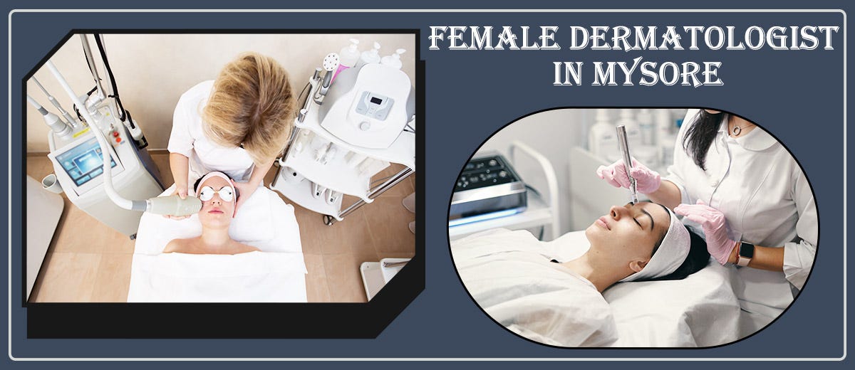 Best Lady Dermatologist in Mysore | Female Dermatologist | by ...