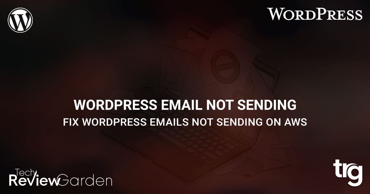 AWS WordPress Not Sending Email: Causes And Solutions | by TechReviewGarden | Medium