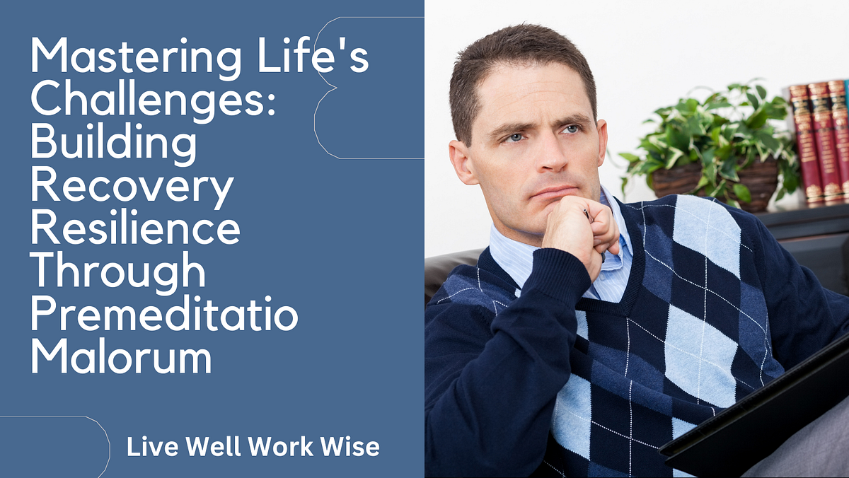 Mastering Life’s Challenges: Recovery Resilience Through the Stoic Art ...
