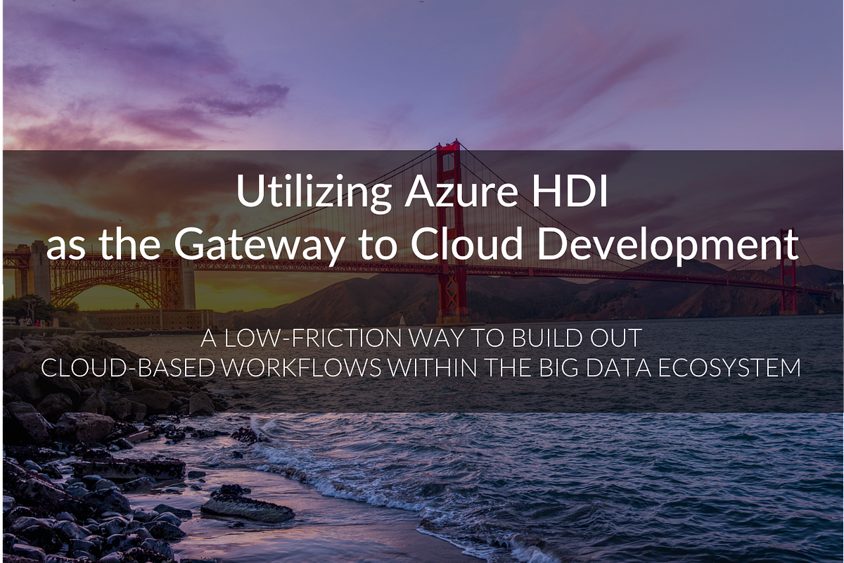 Utilizing Azure HDI as the Gateway to Cloud Development | by Hashmap ...