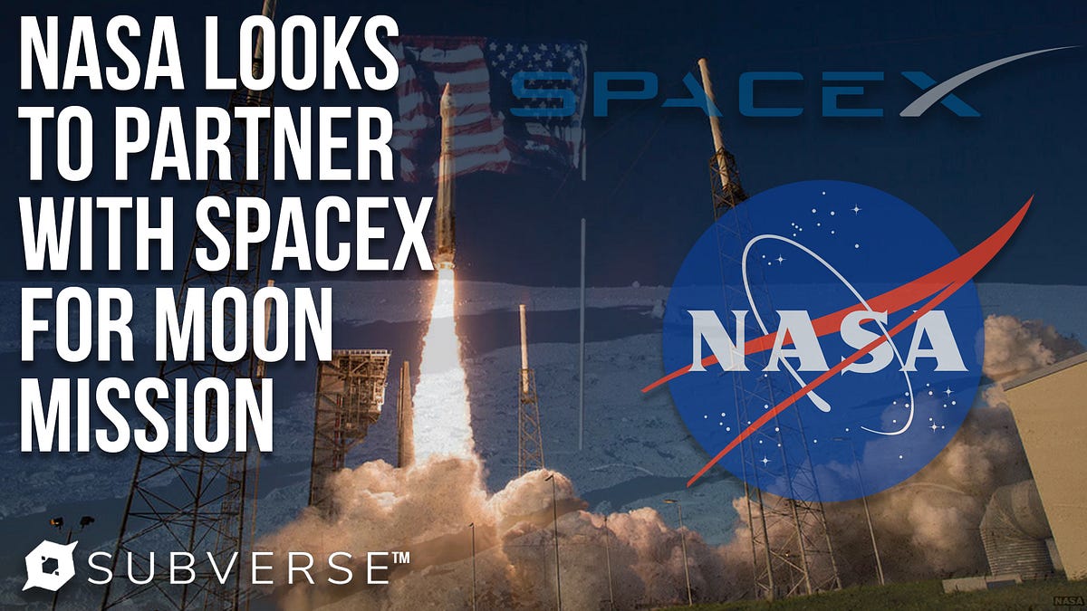 NASA May Partner with SpaceX for Moon Mission | by Subverse News | Medium