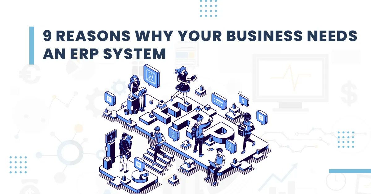 9 Reasons Why Your Business Needs An ERP System | by Ashapura Softech | Jun, 2024 | Medium