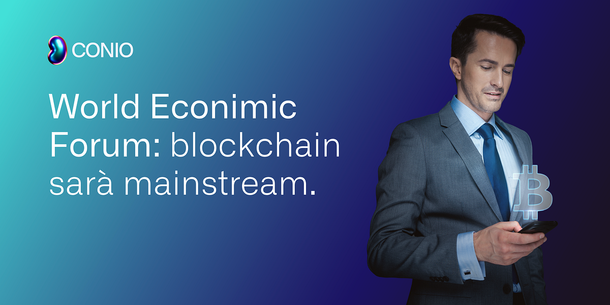 World Economic Forum: Blockchain sarà mainstream. | by Conio Team ...