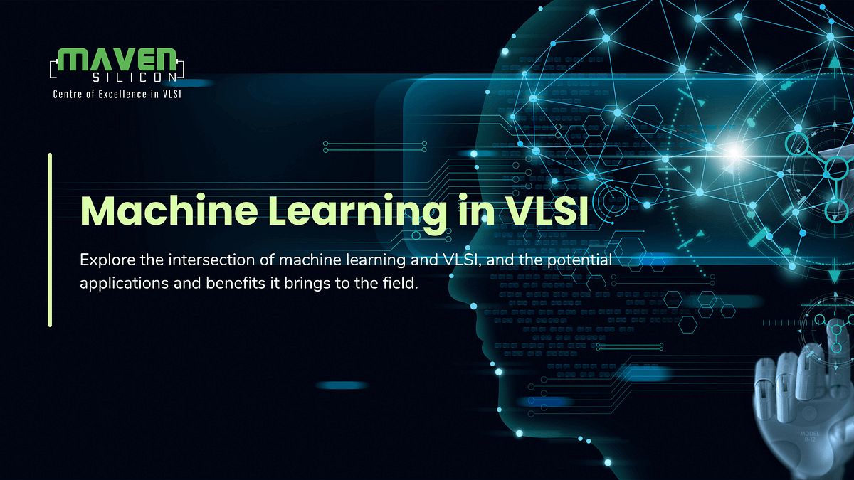 Machine Learning in VLSI. In recent years, the field of Very… | by Maven Silicon | Medium