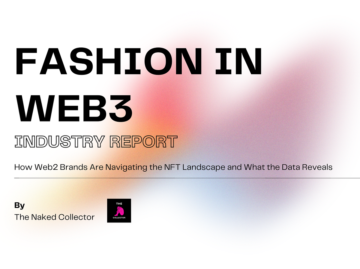The Ultimate Guide to How Web2 Brands Are Navigating the Web3 Fashion Landscape | by The Naked ...