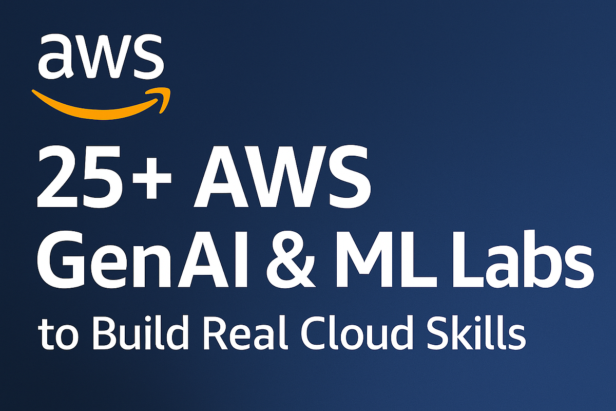 25+ AWS GenAI & ML Labs to Build Real Cloud Skills | by Tech Fusionist ...