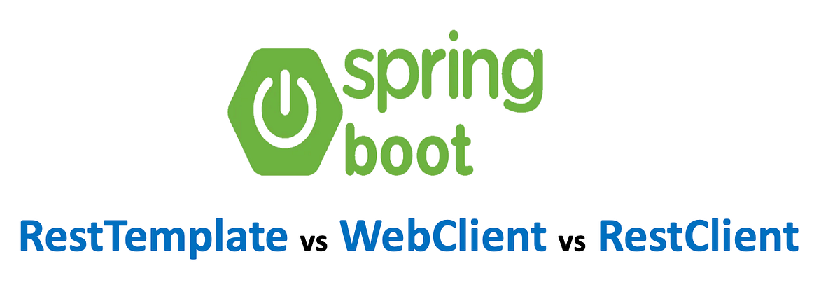 Spring Boot | Which one is better, RestTemplate or WebClient, RestClient with Retry mechanism ...