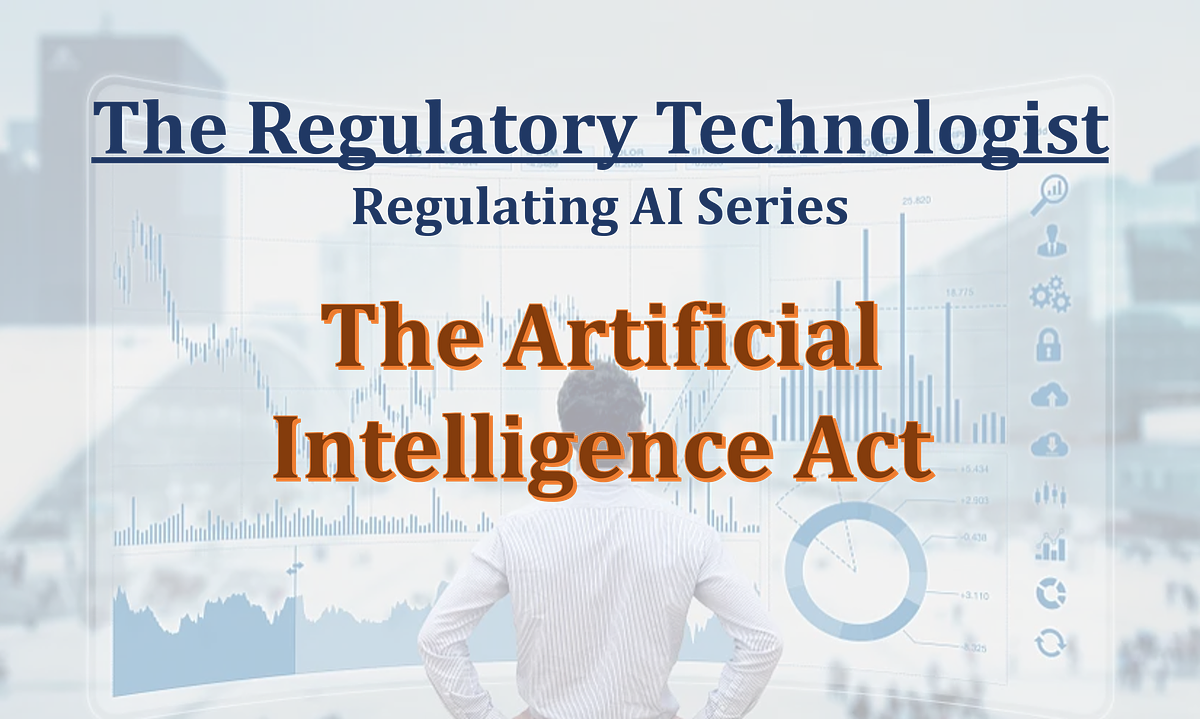 Artificial Intelligence Act — EU Law with a Global Impact | by The ...