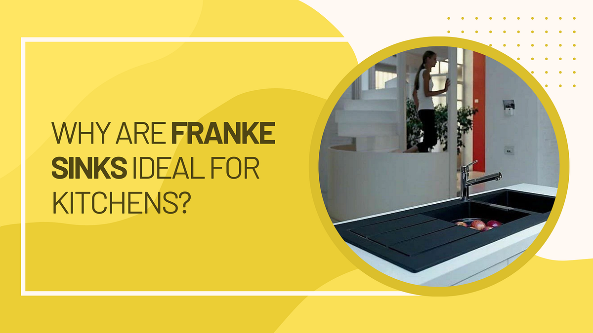 How Attractive Are Franke Kitchen Sinks of Durability and Design? | by ...