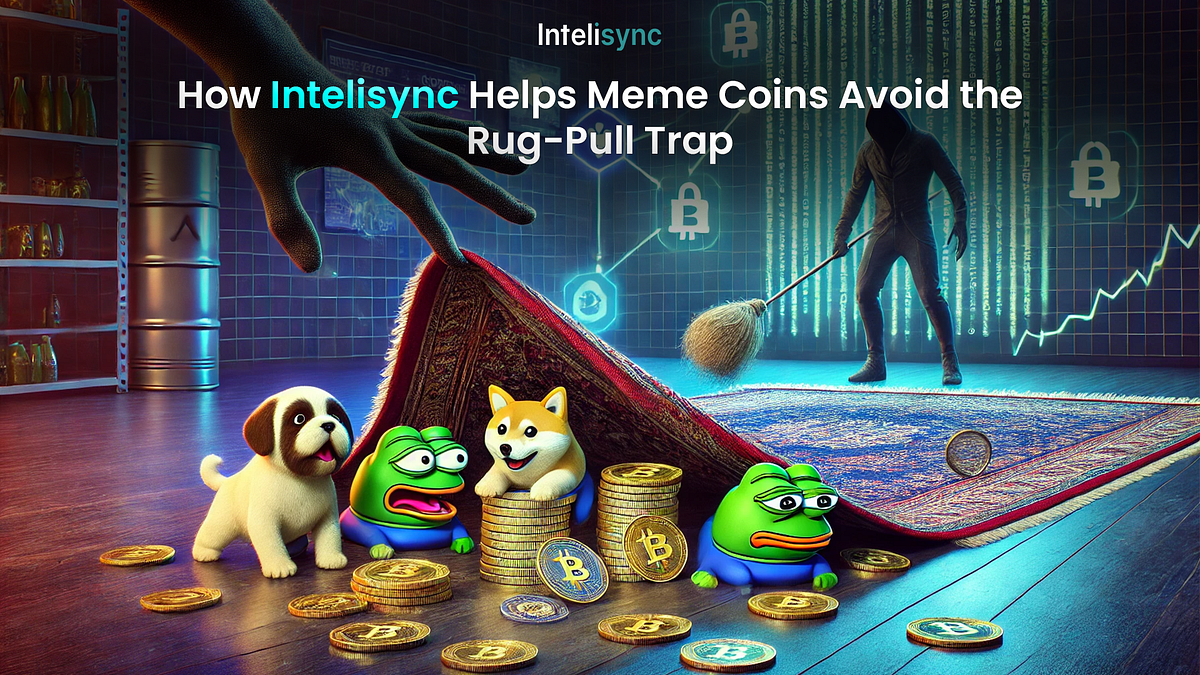 How Intelisync Helps Meme Coins Avoid the Rug-Pull Trap | by Intelisync ...