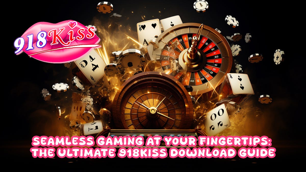 Seamless Gaming at Your Fingertips: The Ultimate 918kiss Download Guide | by Mega888 | Jan, 2024 ...