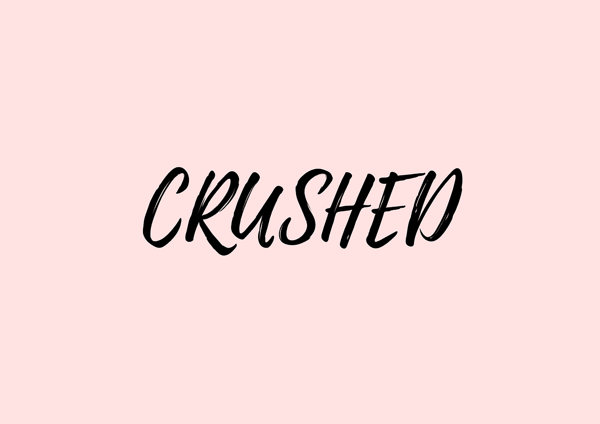 Crushed. The first time I developed a crush on… | by Aleena Jacob | Medium