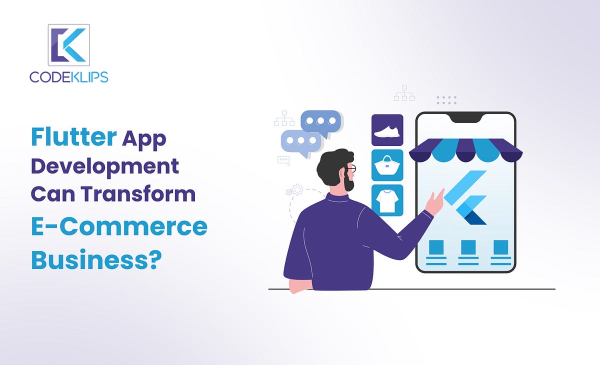 Flutter App Development Can Transform E-Commerce Business? | by Kirtan Dudhat | Sep, 2024 | Medium