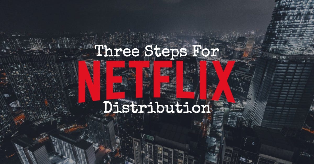 Three Steps For Netflix Distribution (For Indie Filmmakers) | by Jason ...