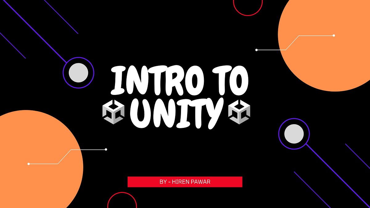 What Is Unity Introduction To Unity And Its Layout By Hiren Pawar Medium