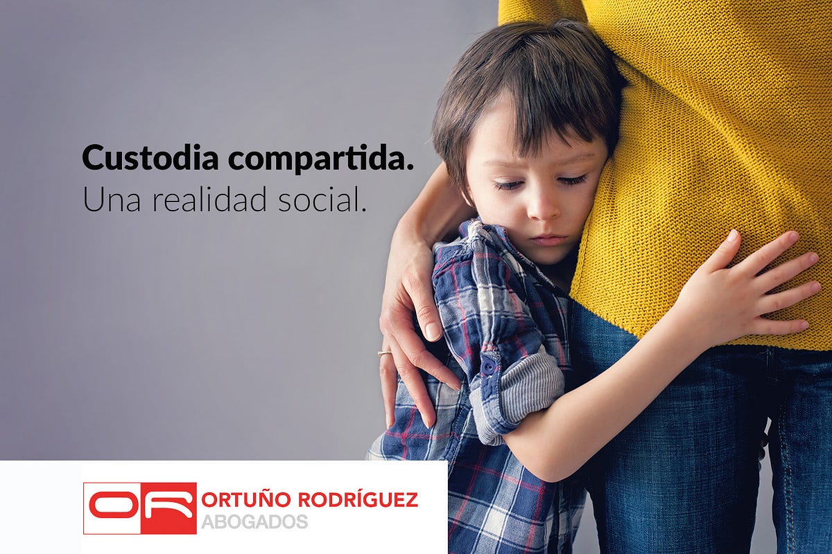 Custodia compartida — ¿Qué hacer? | by Ortuño Rodriguez Abogados de ...