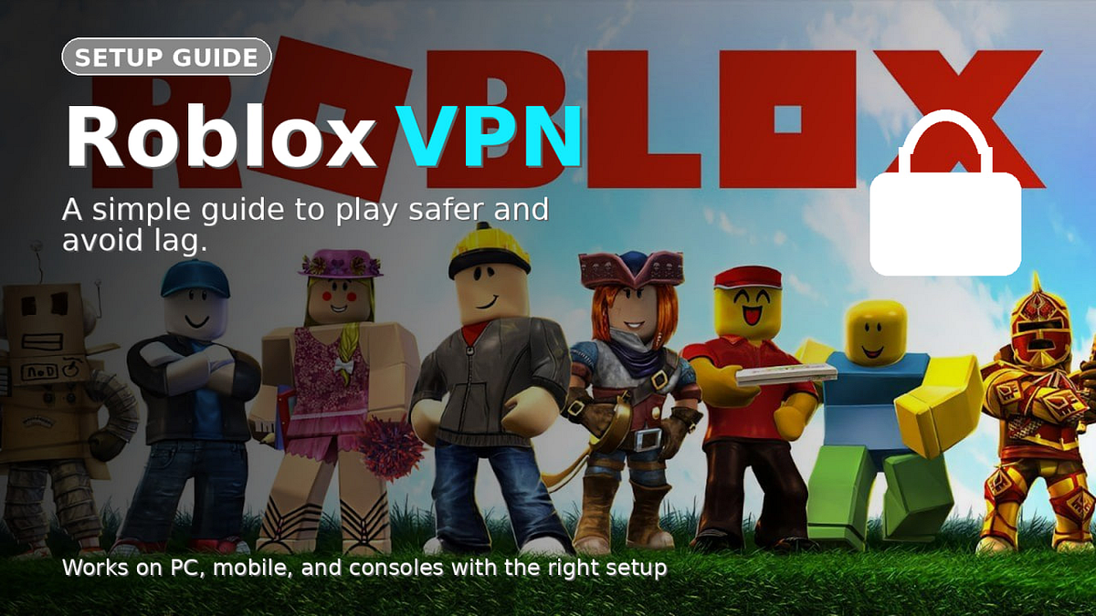 Best VPN for Roblox: My Top Choices for Smooth, Secure Gaming | by ...