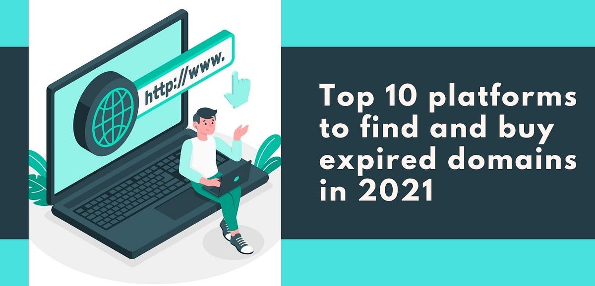 Top 10 Marketplaces To Find And Buy Expired Domains in 2021 | by ...