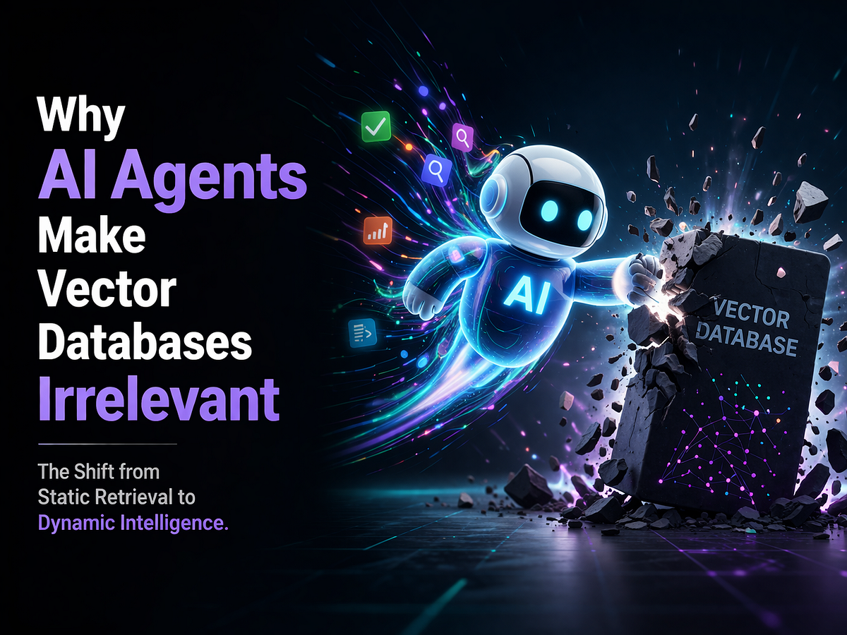 Why AI Agents Make Vector Databases Irrelevant | by Abhinav | Medium