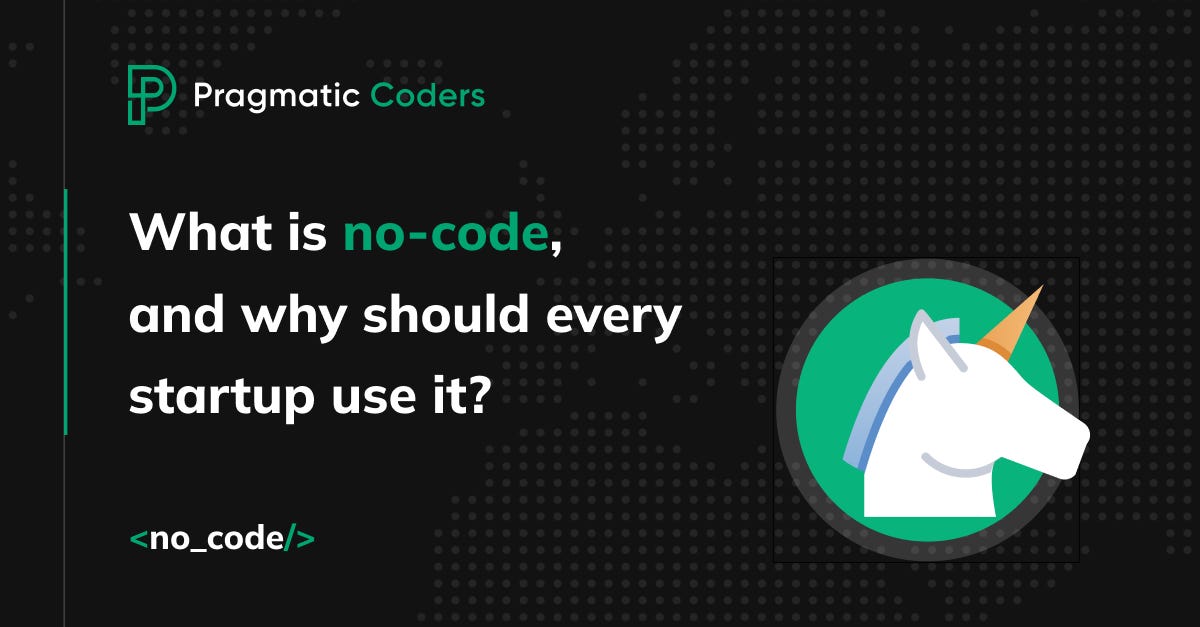 What is no-code, and why should every startup use it? | by Pragmatic Coders | May, 2023 | Medium