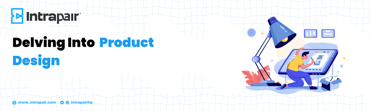 Delving Into Product Design. Introduction to Product Design | by ...