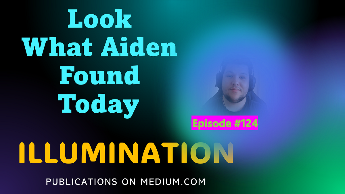 Look What Aiden Found Today — Episode #124 | by Aiden (Owner of Illumination Gaming ...