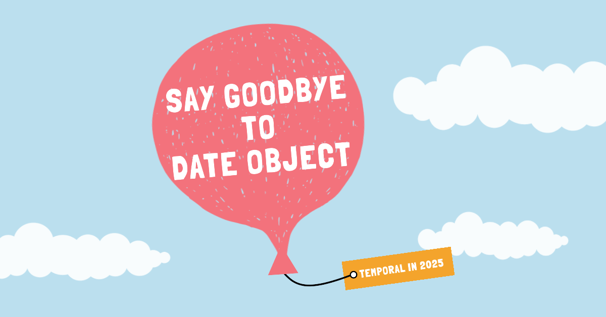 Say Goodbye To Date Object. Temporal API: Revolutionizing… | by Xiuer Old | JavaScript in Plain ...