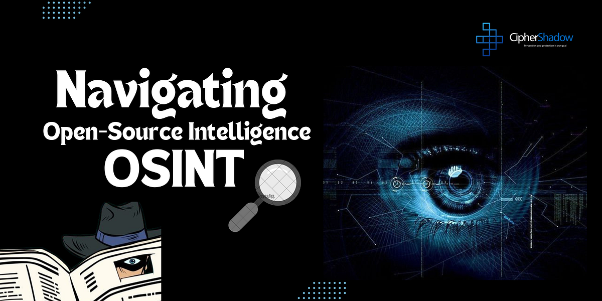 Navigating Open-Source Intelligence (OSINT) | by Bicitro Biswas | OSINT Team