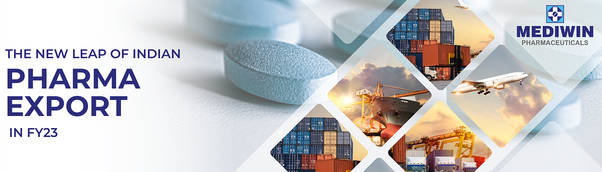 The New Leap of Indian Pharma Export in FY23 | by Mediwinpharma | Apr, 2023 | Medium