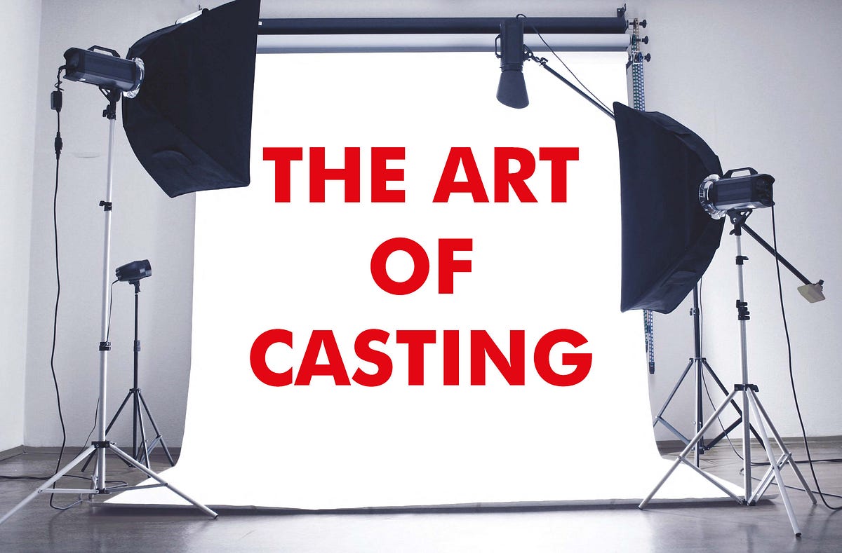 The Art of Casting. The PLAY guide to the art of casting. | by ...