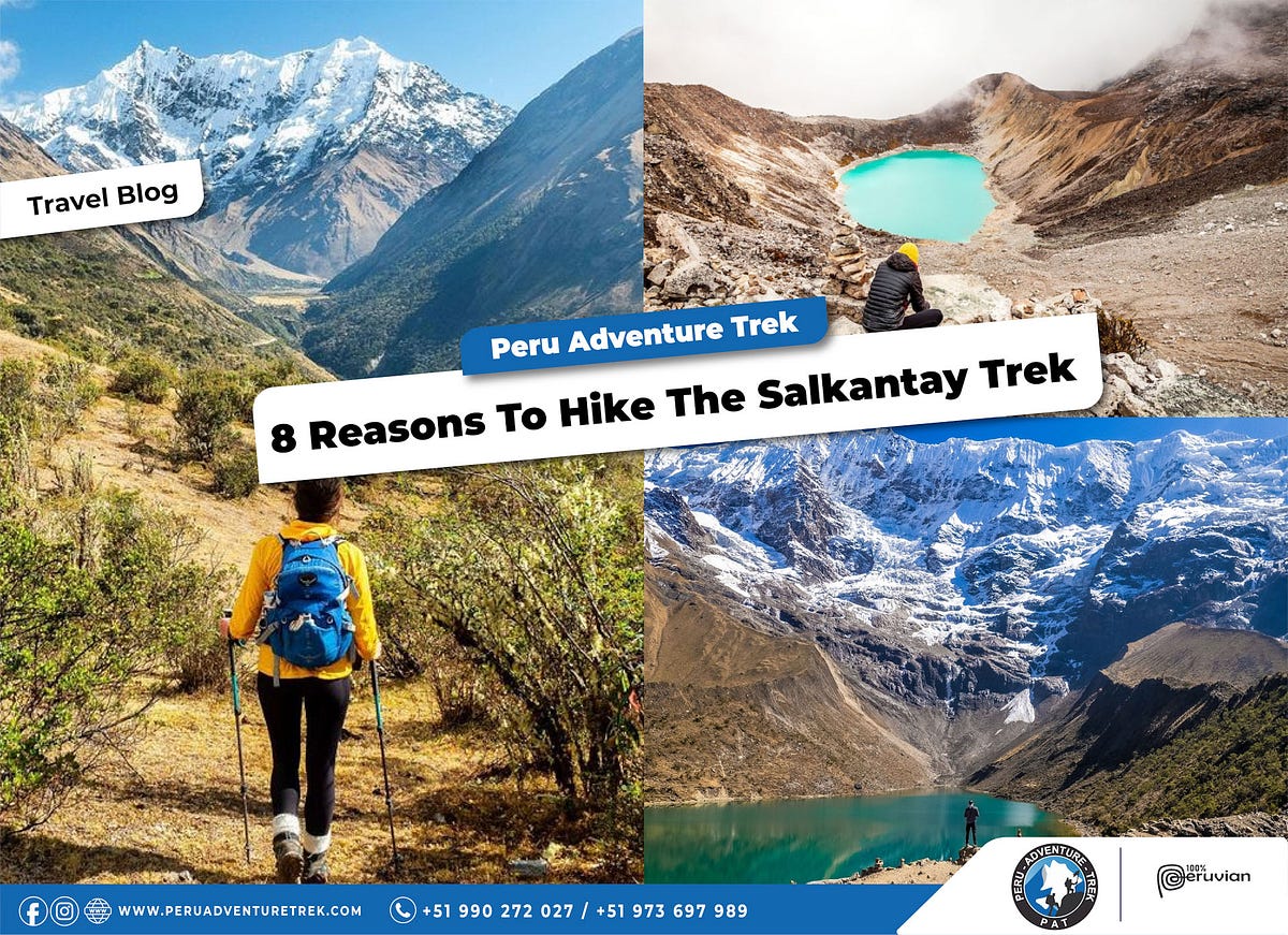 8 Reasons To Hike The Salkantay Trek | Peru Adventure Trek - Peru ...