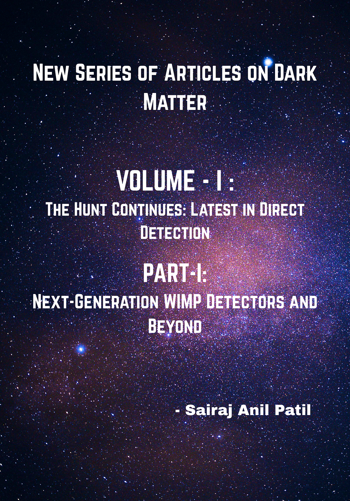 Volume I: The Hunt Continues: Latest in Direct Detection Part A: Next ...