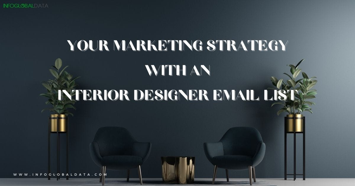 Your Marketing Strategy with an Interior Designer Email List | by Alan ...