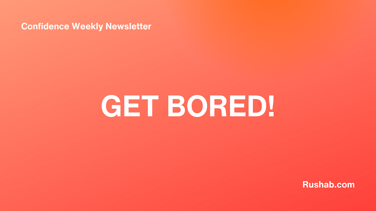 Get Bored!. Hello Friends! | by Rushab Kamdar | Dec, 2024 | Medium