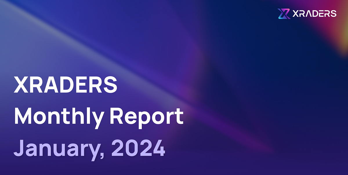 XRADERS Monthly Report | January 2024 | by XRADERS | Medium