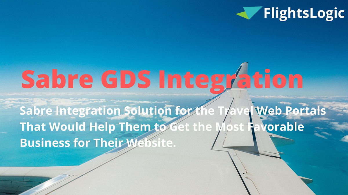 Sabre Integration. Why Do Travel Businesses Require Sabre… | by ...